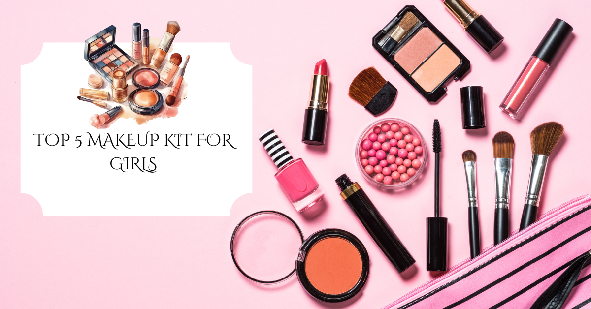 best makeup sets for girls | find top 5 makeup kit for 2026